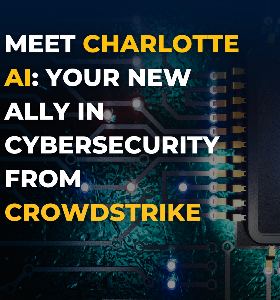 Meet Charlotte AI: Your New Ally in Cybersecurity from CrowdStrike ...